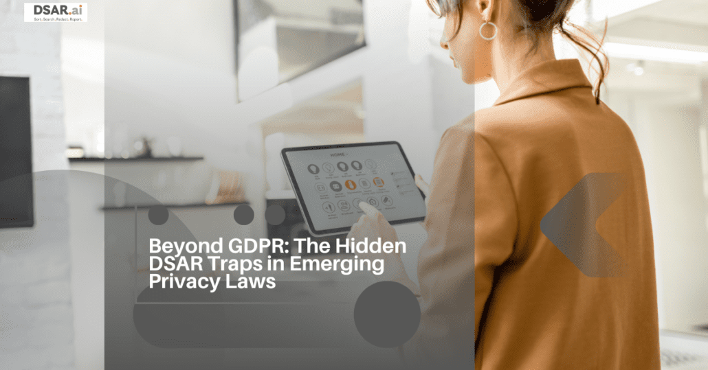 Beyond GDPR: The Hidden DSAR Traps in Emerging Privacy Laws | DSAR